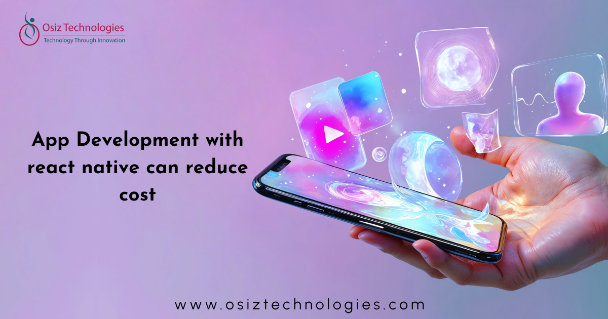 How React Native App Development Reduces Costs Effectively